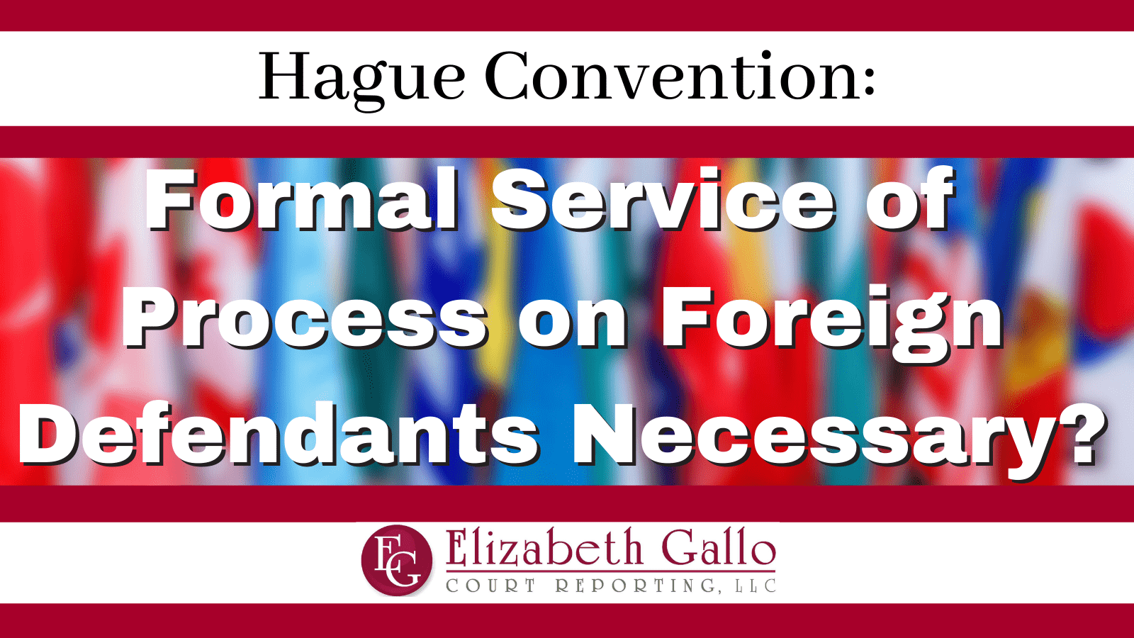 Formal Service of Process under The Hague Convention: Is it Required?